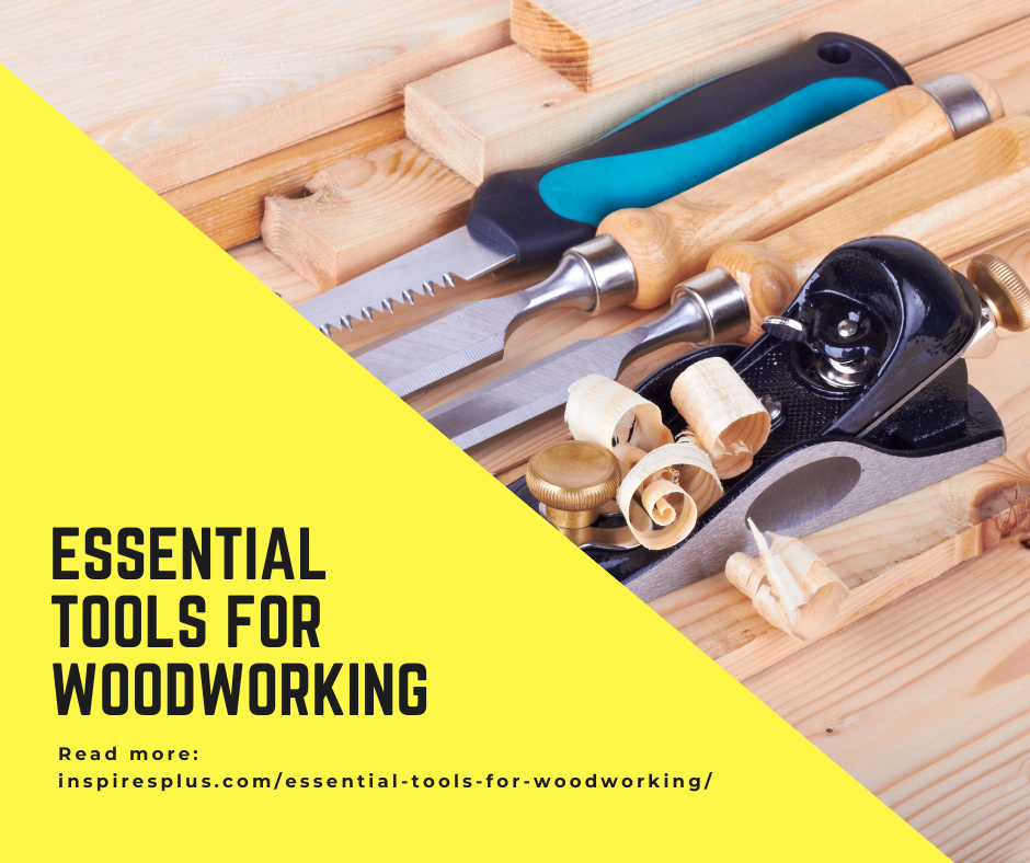 Essential Tools For Woodworking - Ultimate Guide